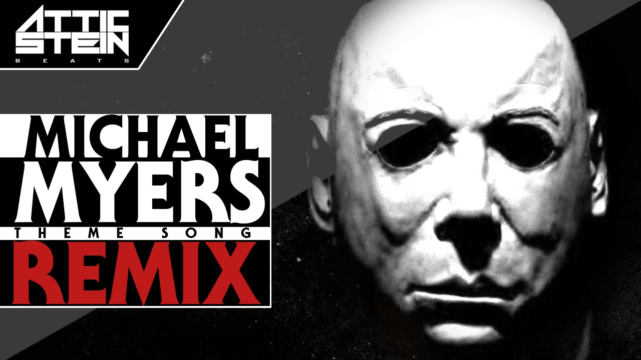 MICHAEL MYERS THEME SONG REMIX [PROD. BY ATTIC STEIN] - YouTube