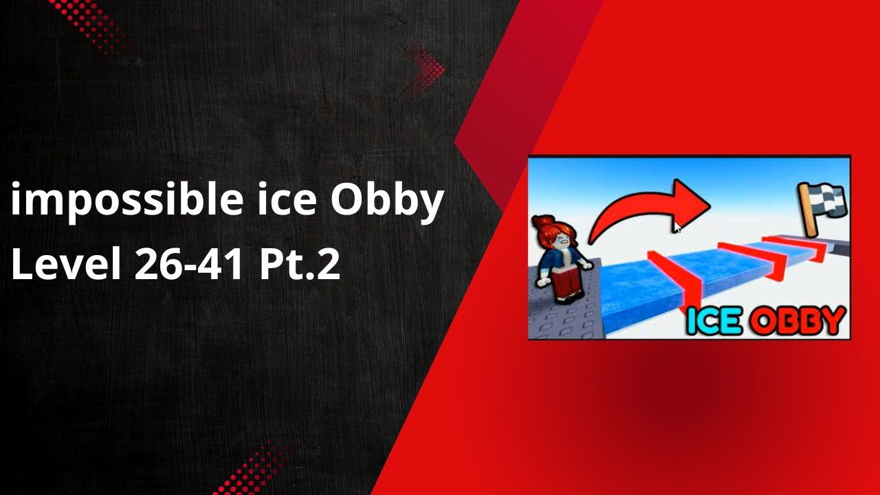 Impossible ice obby Level 26-41 Pt.2 - YouTube