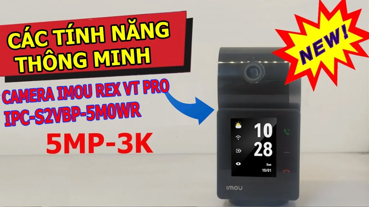 Giới thiệu các tính năng - mở hộp camera imou REX VT PRO 5MP 3K S2VBP-5M0WR -sản phẩm đáng để ...