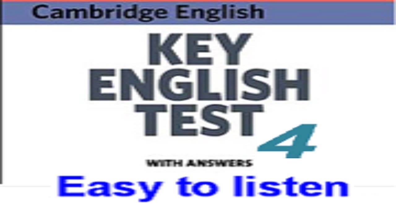 KEY ENGLISH TEST 4 (KET 4)- Test 1 (Task) - Luyện nghe tiếng anh ...