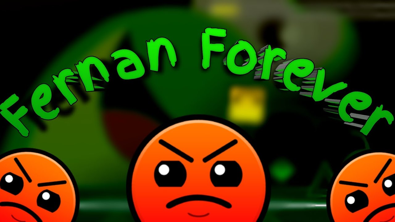 ¡EL MEJOR NIVEL DE FERNANFLOO EN GEOMETRY DASH! Fernan Forever by ...