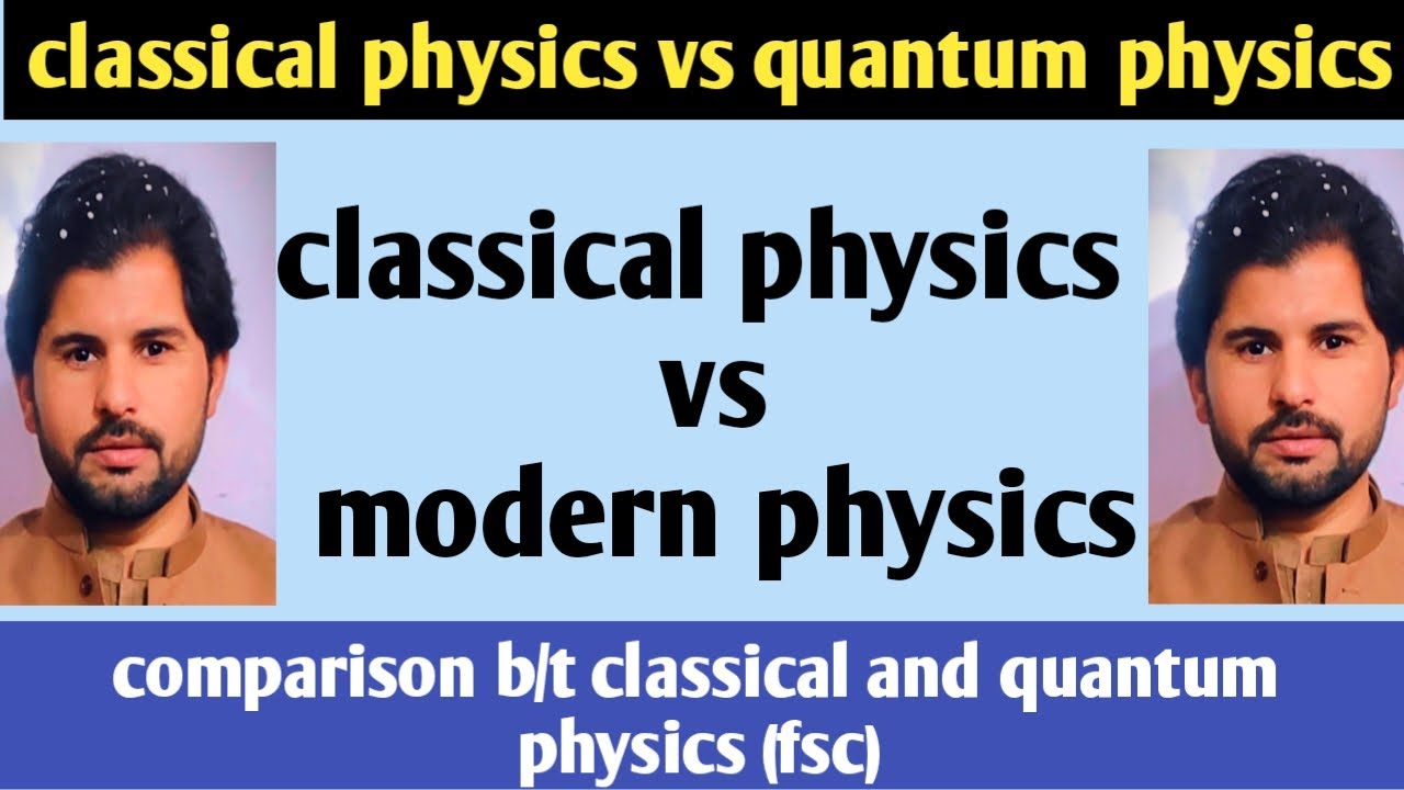 Classical physics vs modern physics|Classical vs quantum physics ...