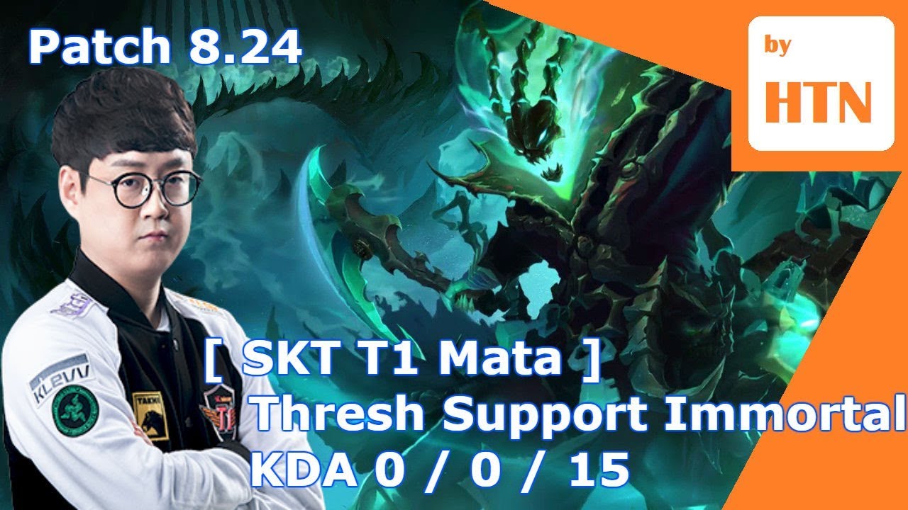 [ SKT T1 Mata ] - Thresh Support Immortal - Patch 8.24 KR Ranked - HTN - YouTube