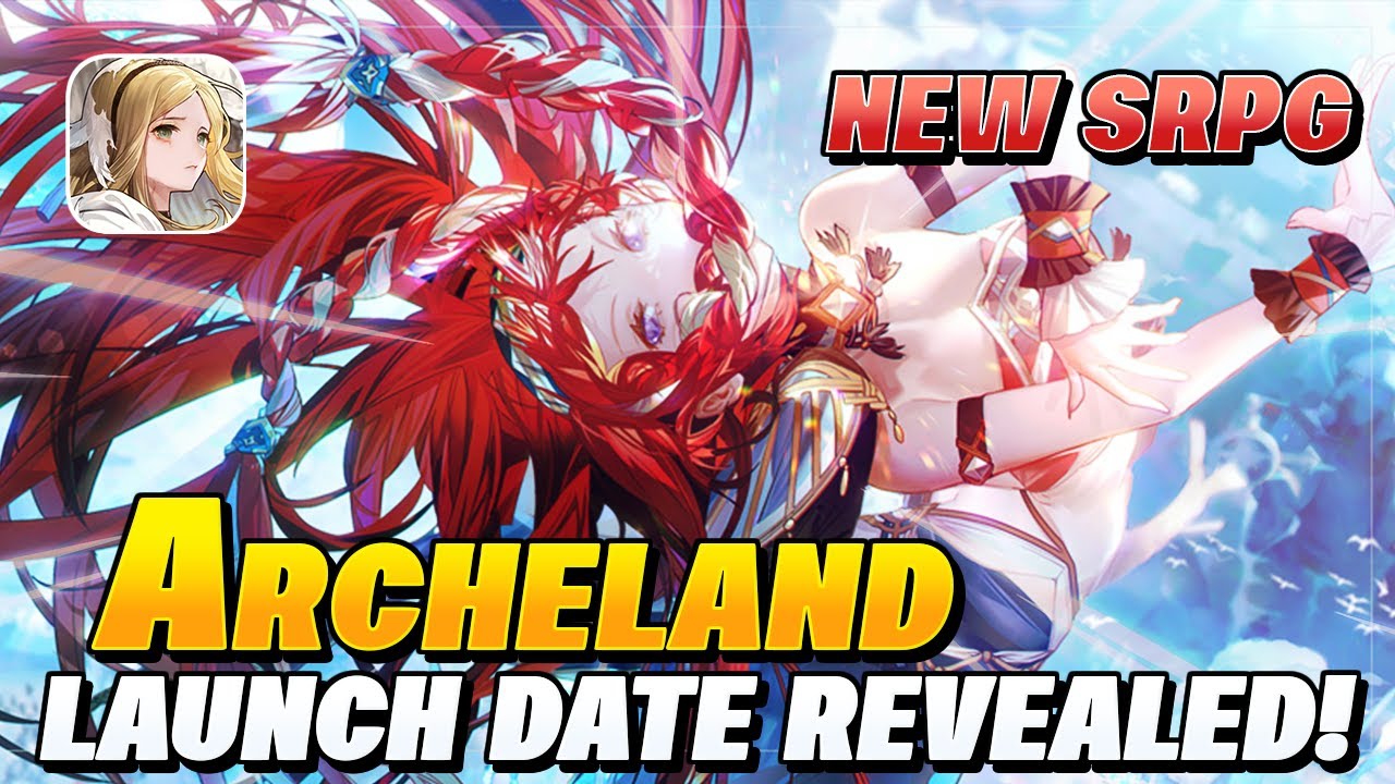 ARCHELAND LAUNCH DATE REVEALED! NEW ANIME SRPG! 【Archeland】 - YouTube