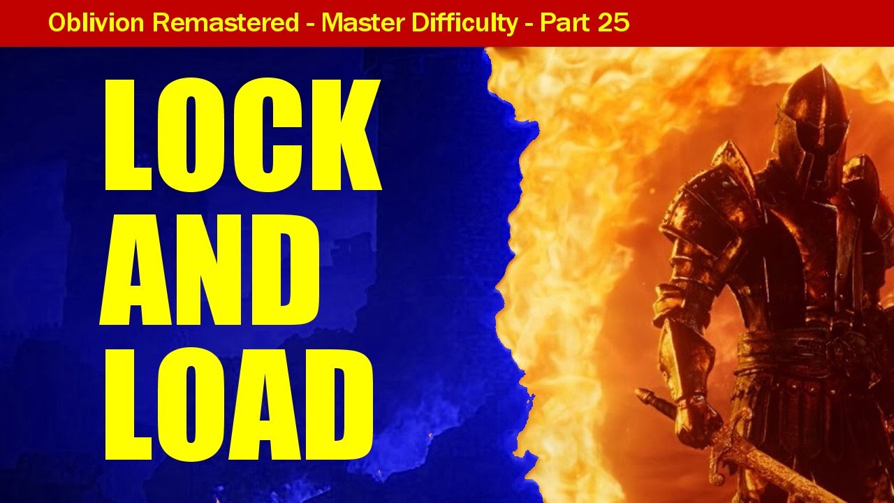 Oblivion Remastered Walkthrough MASTER DIFFICULTY Part 25 - Lock 'n Load - YouTube