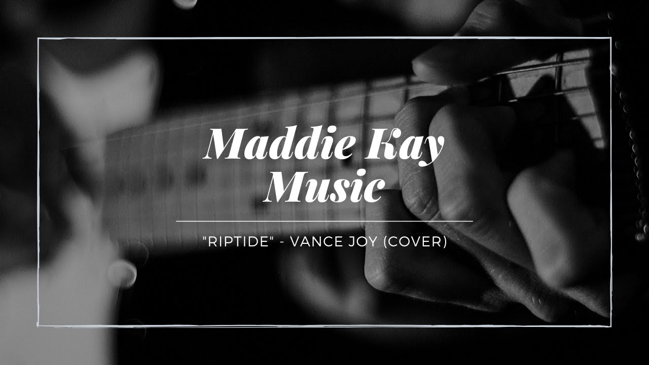 “Riptide”- Vance Joy (Cover by Maddie VanMeter) - YouTube