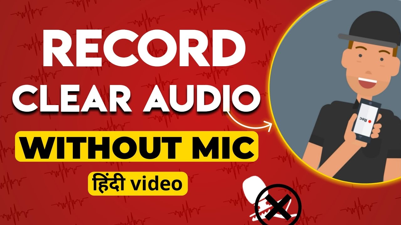 10 TIPS to record CLEAR AUDIO WITHOUT MIC in Hindi | Record Clear Voice ...