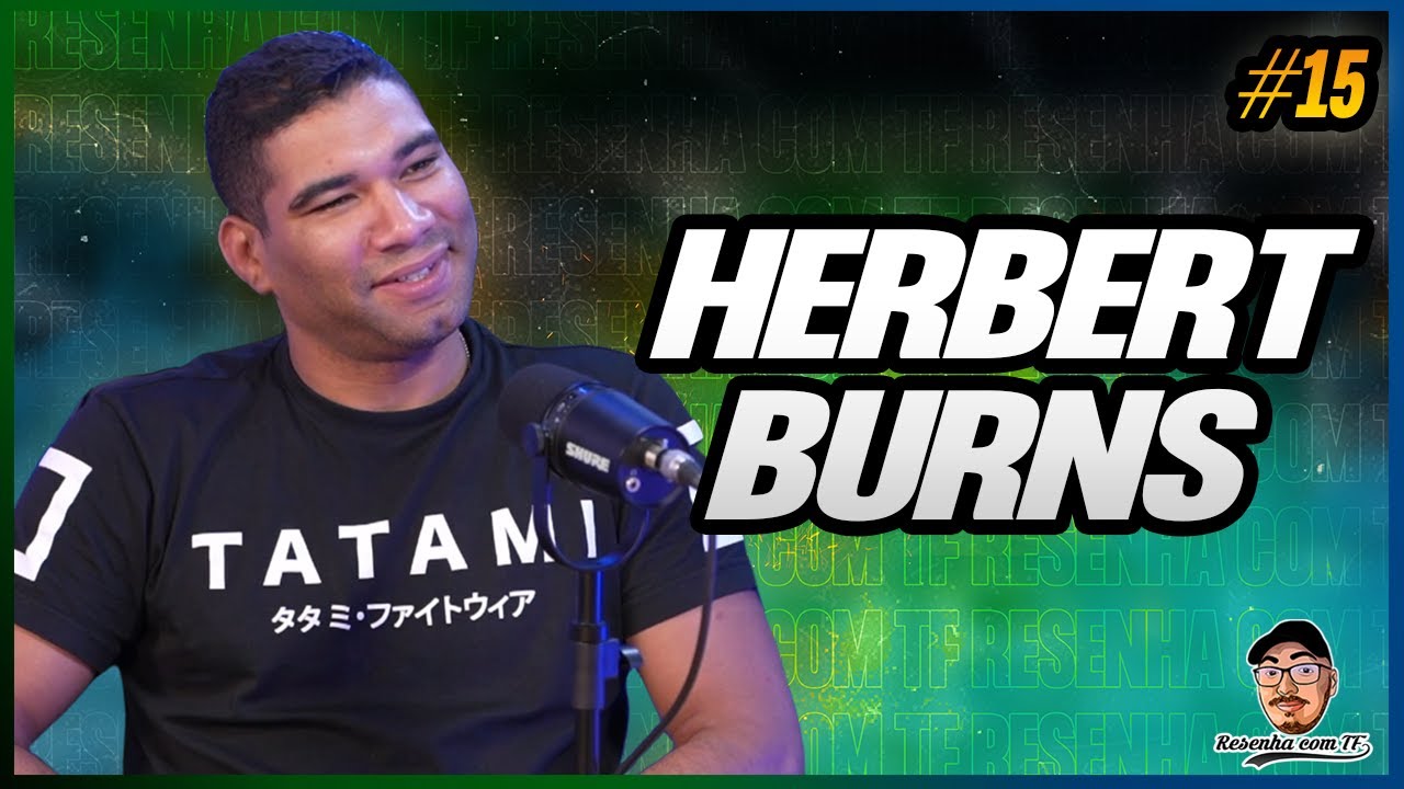 HERBERT BURNS | LUTADOR DO UFC | RESENHA COM TF #15 - YouTube