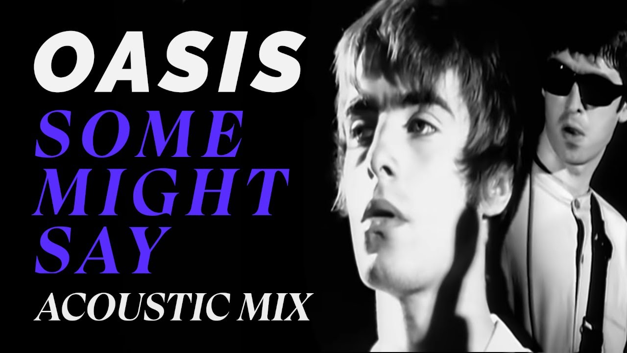 Oasis - Some might say / ACOUSTIC MIX 2020 (Lyrics) - YouTube