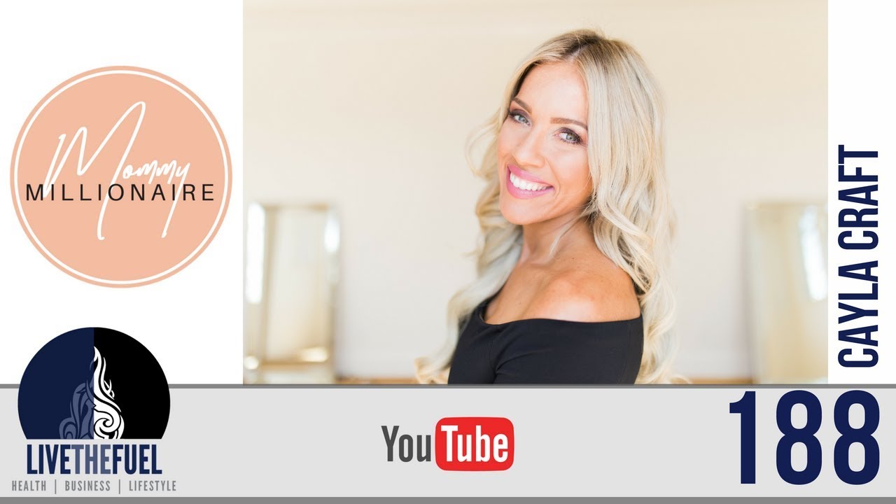 188: The Mommy Millionaire Blueprint with Cayla Craft - YouTube