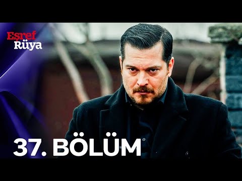 Eşref Rüya 37 Bölüm