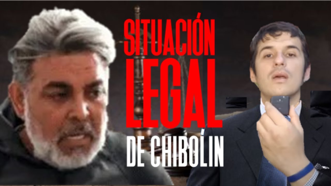 Situación legal de Chibolín - Explicación - YouTube