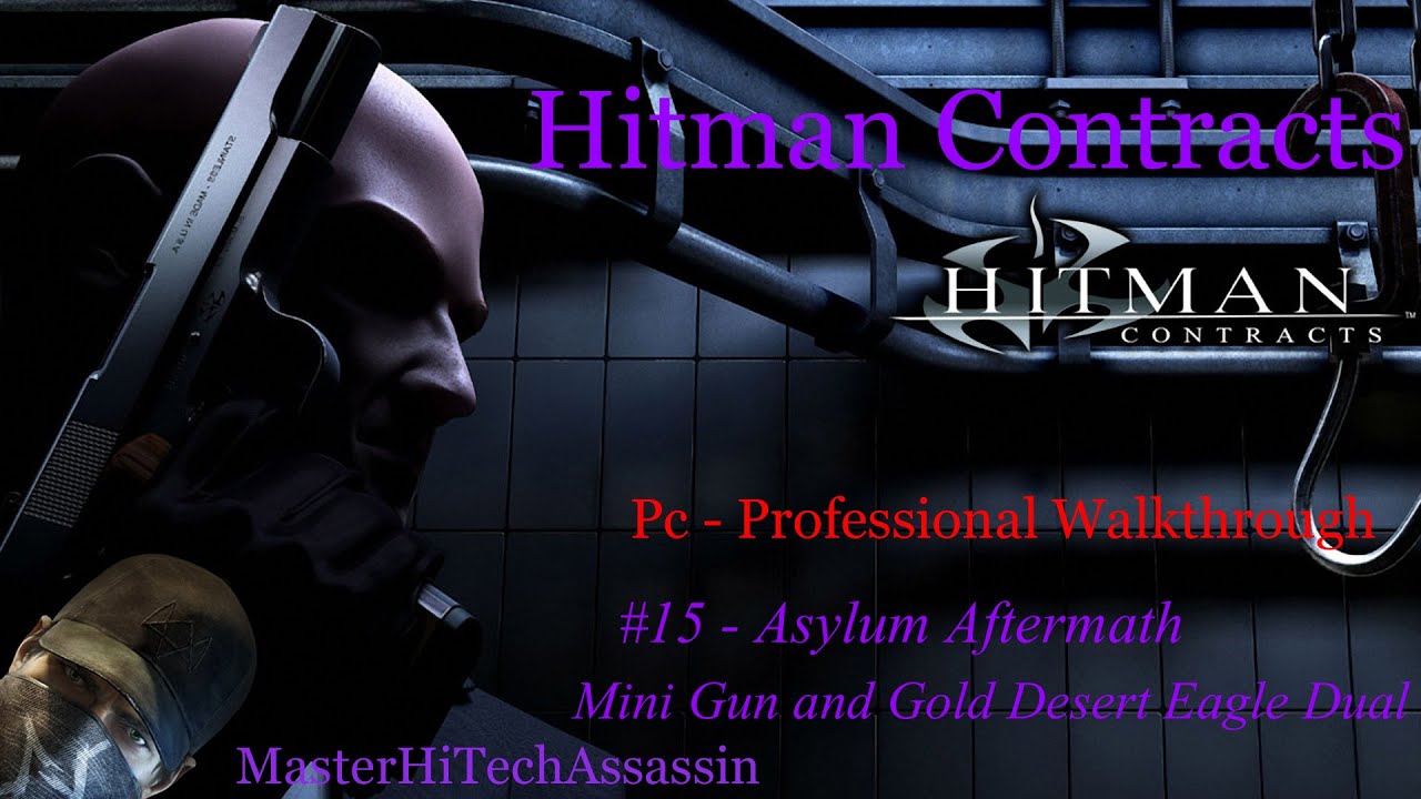 Hitman Contracts Professional - Asylum Aftermath (Mini Gun/Gold Desert ...