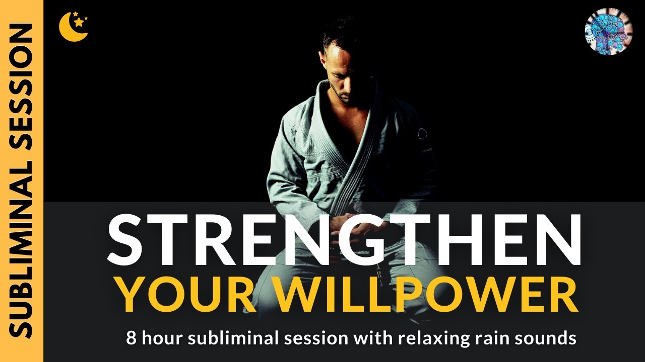 STRENGTHEN YOUR WILLPOWER | 8 Hours of Subliminal Affirmations ...