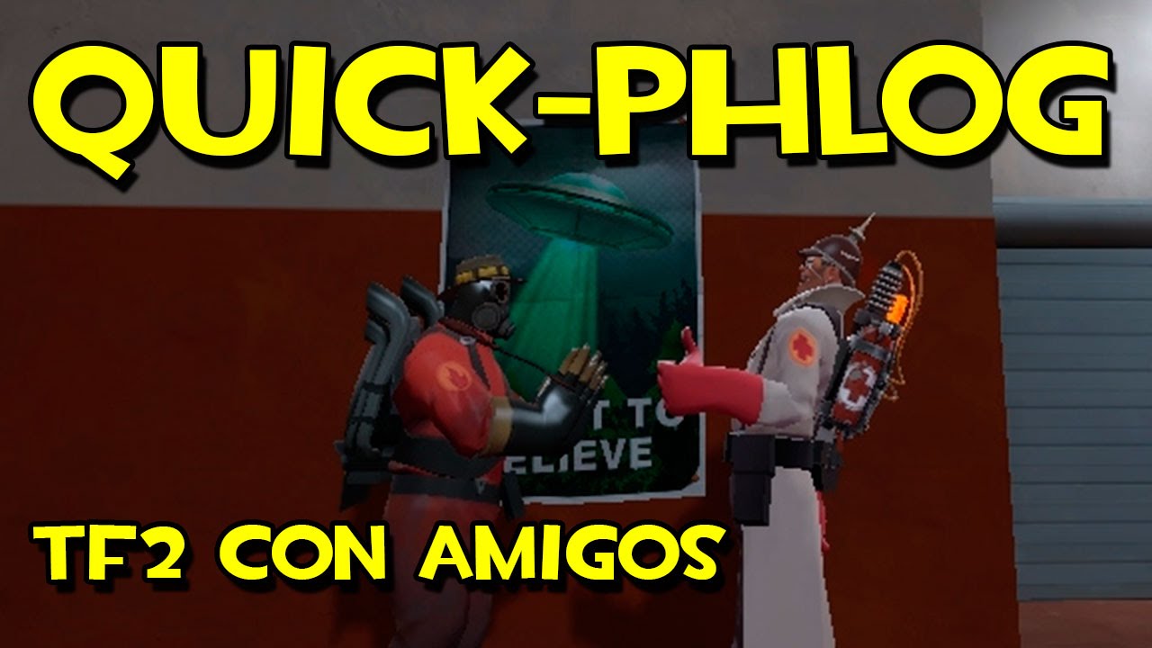 QUICK-PHLOG - TF2 con amigos - Sesión Vivo - YouTube
