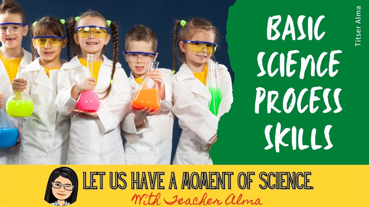 Basic Science Process Skills | Titser Alma - YouTube