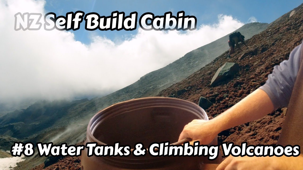 Self Build Cabin - #8 Water Tank Installation, Climbing Mounts Ruapehu ...