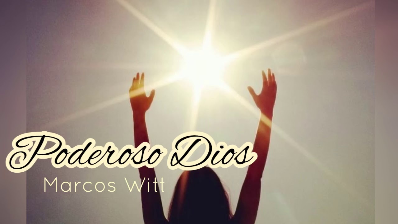 Poderoso Dios - Marcos Witt - YouTube