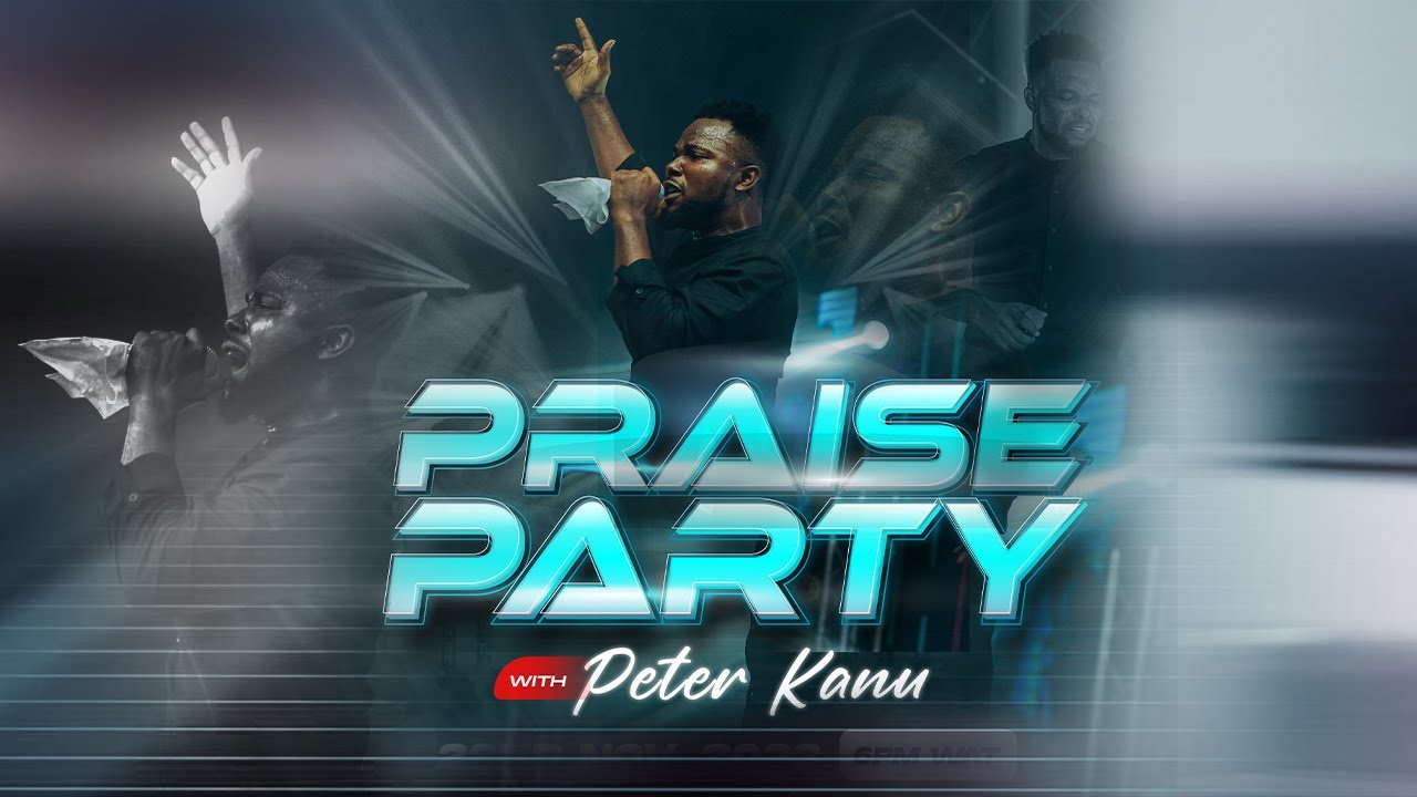 PRAISE PARTY WITH PETER KANU - YouTube