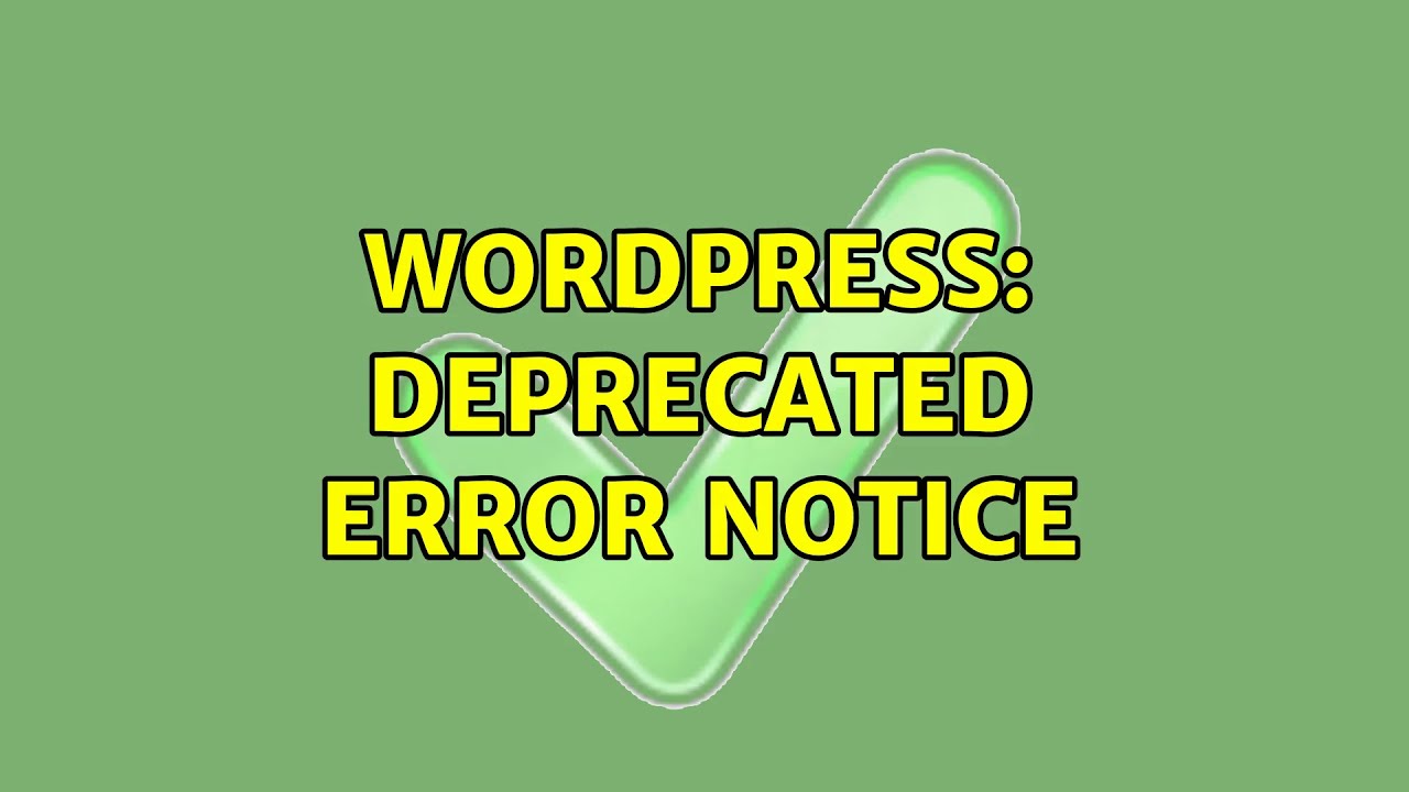 Wordpress: Deprecated error notice - YouTube