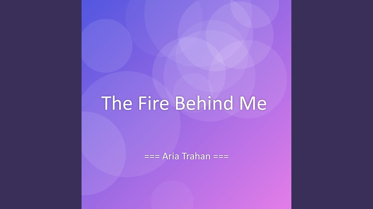 The Fire Behind Me - YouTube