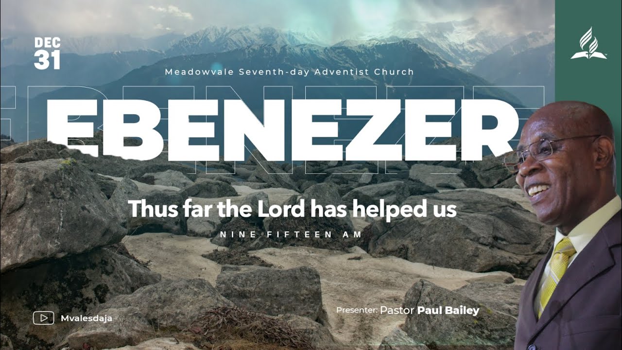 "EBENEZER - Thus far the Lord has helped us" || Sabbath Morning ...