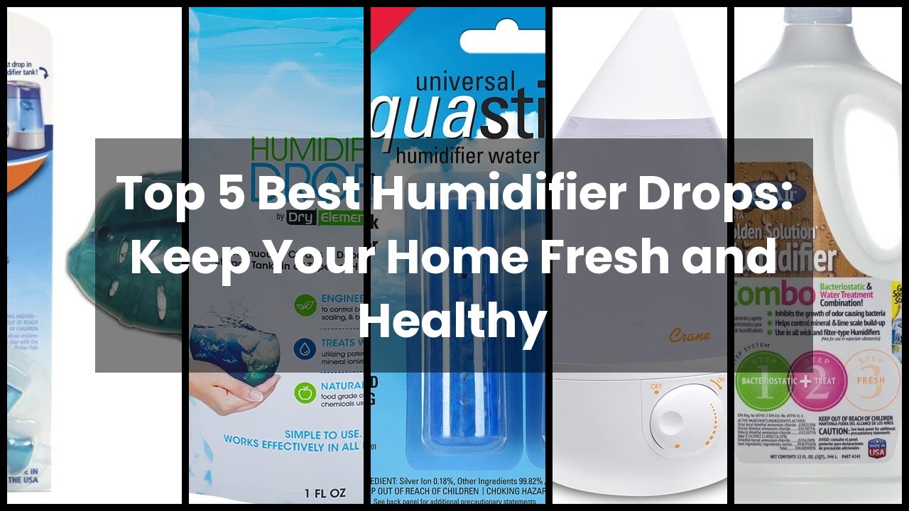 【Humidifier drops】Top 5 Best Humidifier Drops: Keep Your Home Fresh and ...