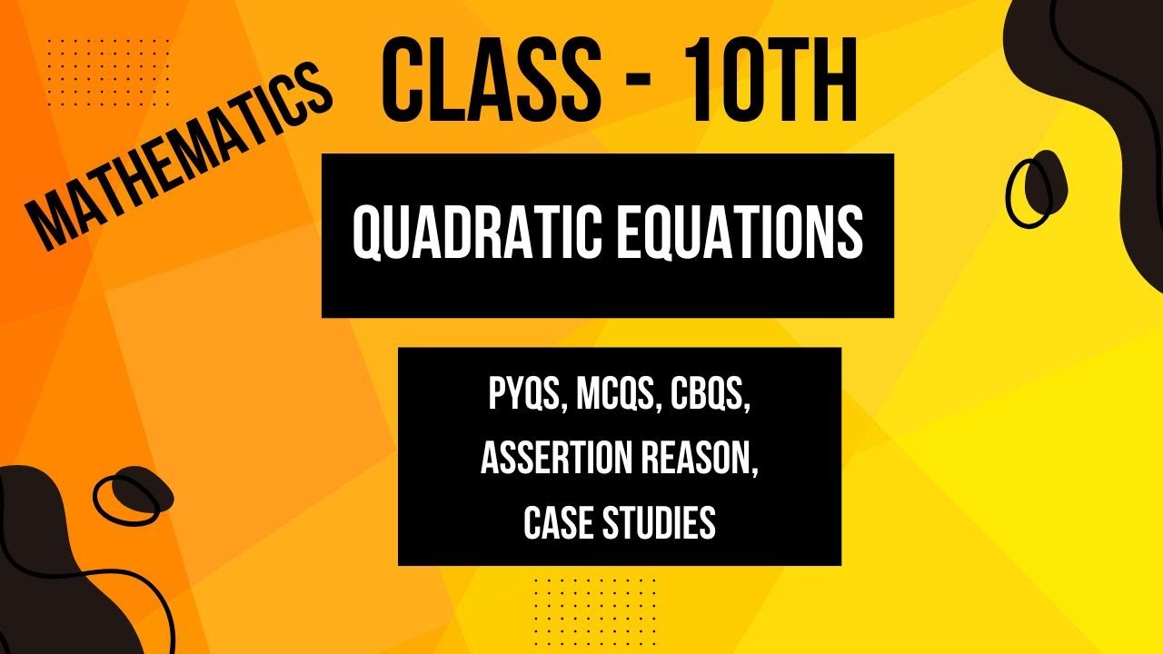 Lect 008 | Quadratic Equations | PYQs | CBQs | MCQs | Assertion Reason | Case Studies - YouTube