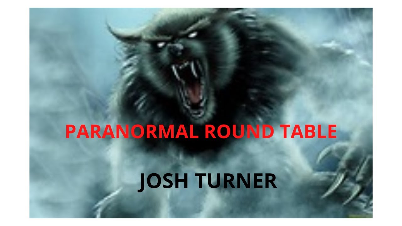 DOGMAN DISCUSSION WITH JOSH TURNER, PARANORMAL ROUND TABLE - YouTube