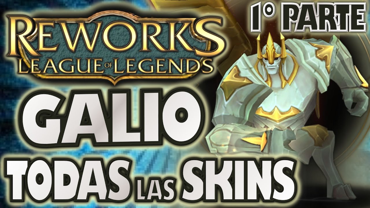 GALIO REWORK / TODAS las SKINS / Rework Visual / 1º Parte / LOL REWORK ...