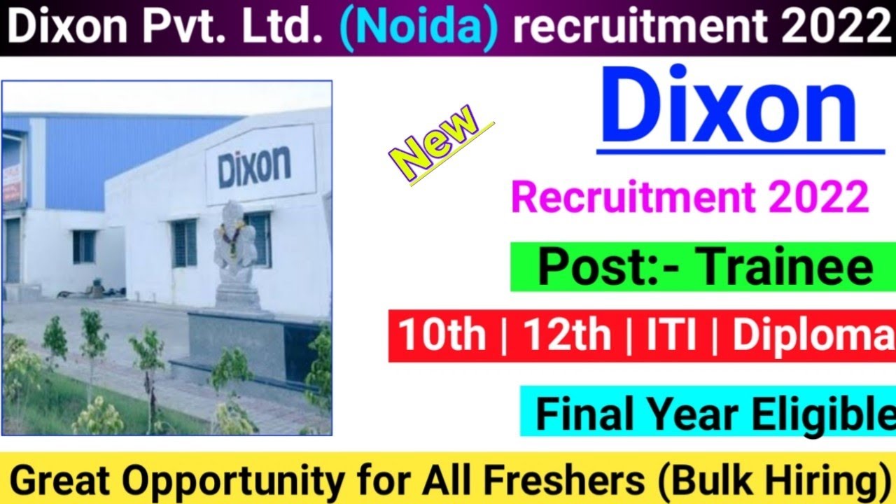 Dixon (Noida) recruitment for freshers 2022/Diploma jobs 2022/10th/12th ...