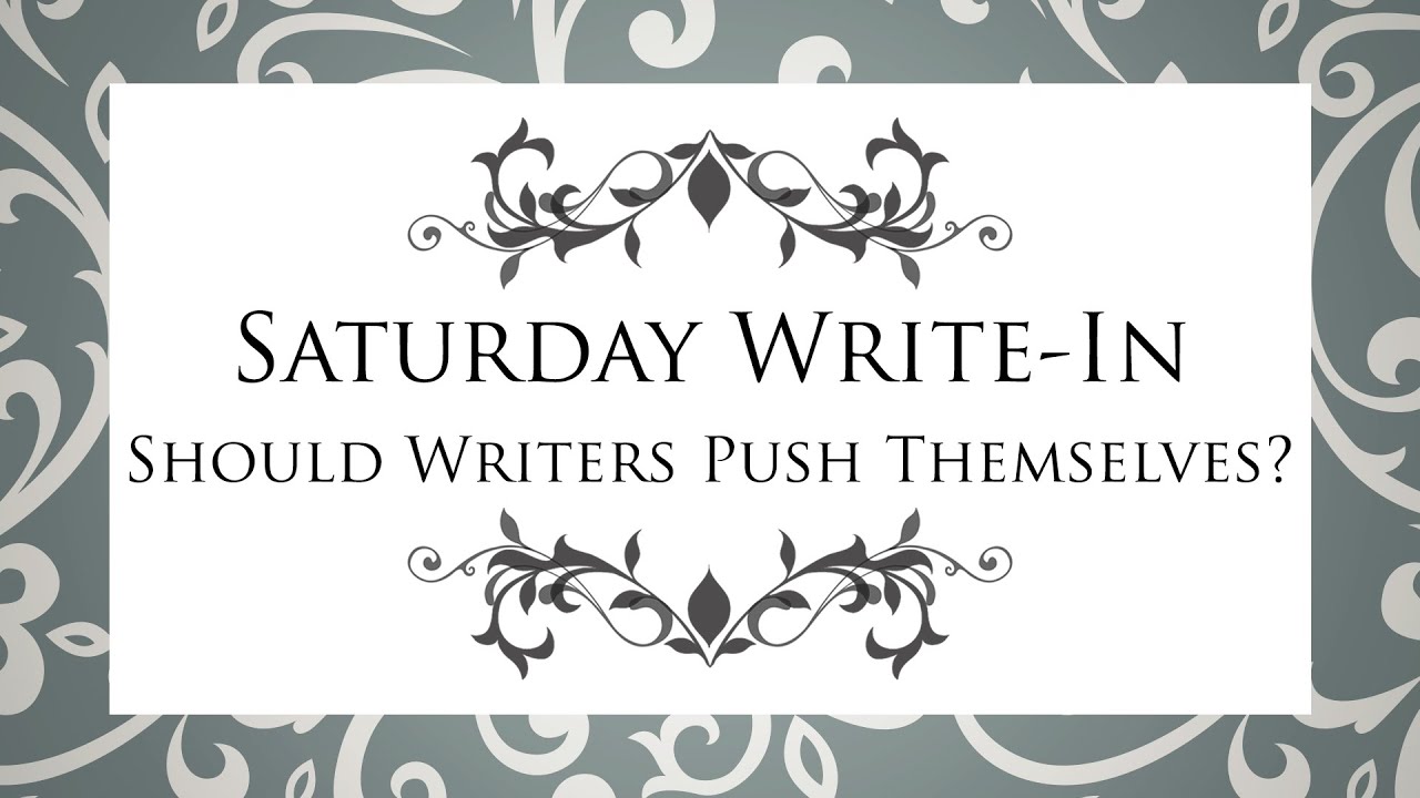 Saturday Write-In: Should Writers Push Themselves? - YouTube