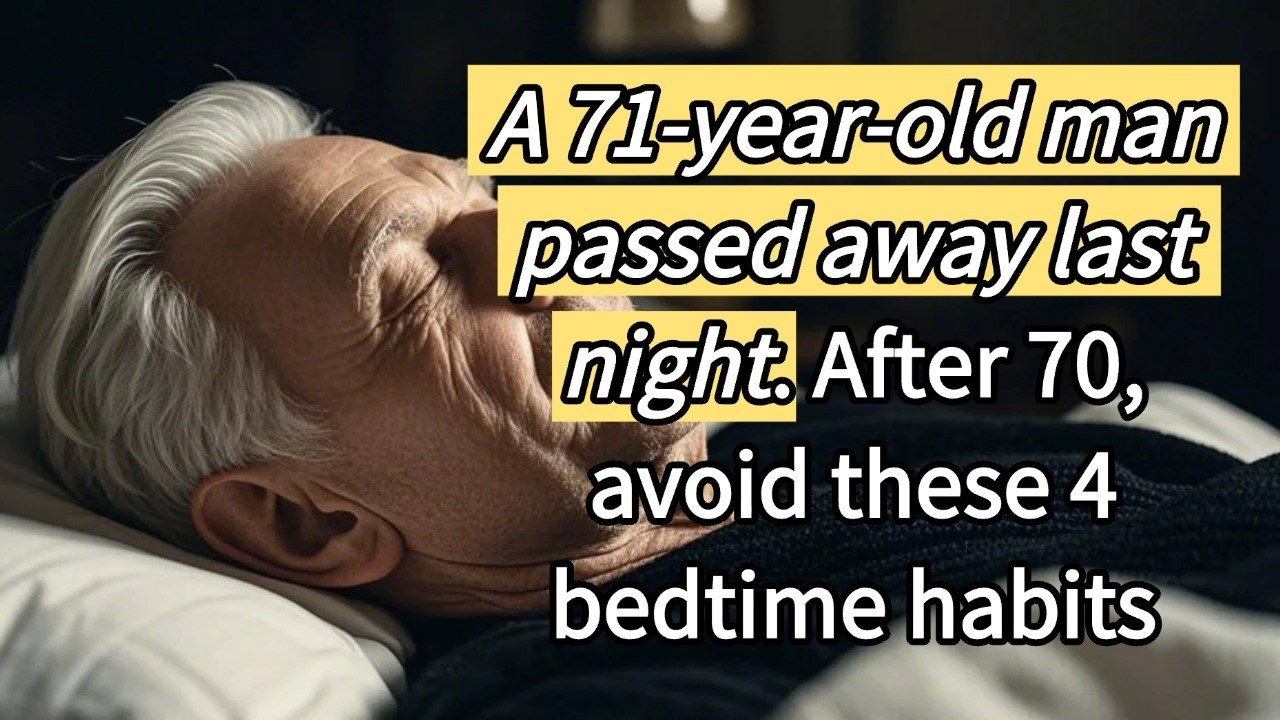 A 71 year old man passed away last night After 70, avoid these 4 ...