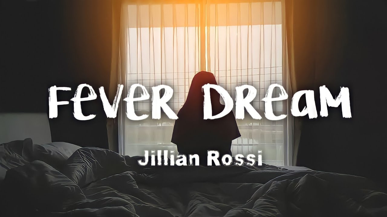 Jillian Rossi - Fever Dream (lyrics) - YouTube