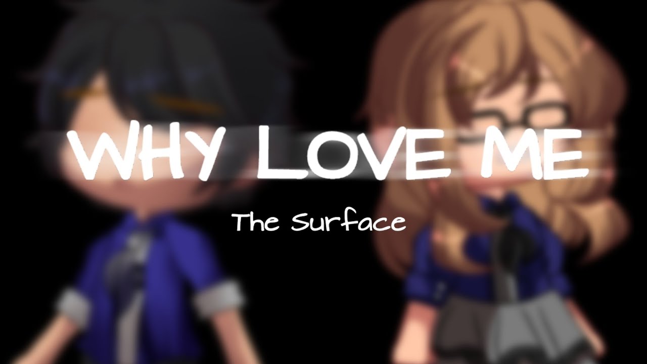 Why Love Me // The Surface - Animation Meme - YouTube