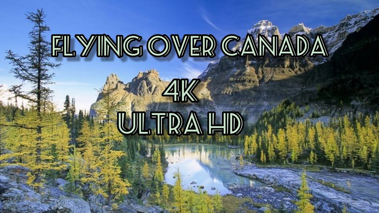 FLYING OVER Canada | Relaxing Music Along With Beautiful Nature Videos ...