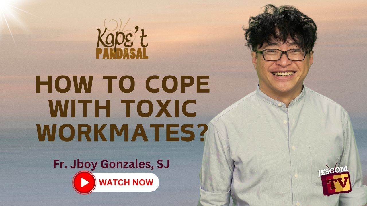 HOW TO COPE WITH TOXIC WORKMATES? | Kape't Pandasal kasama si Fr Jboy ...