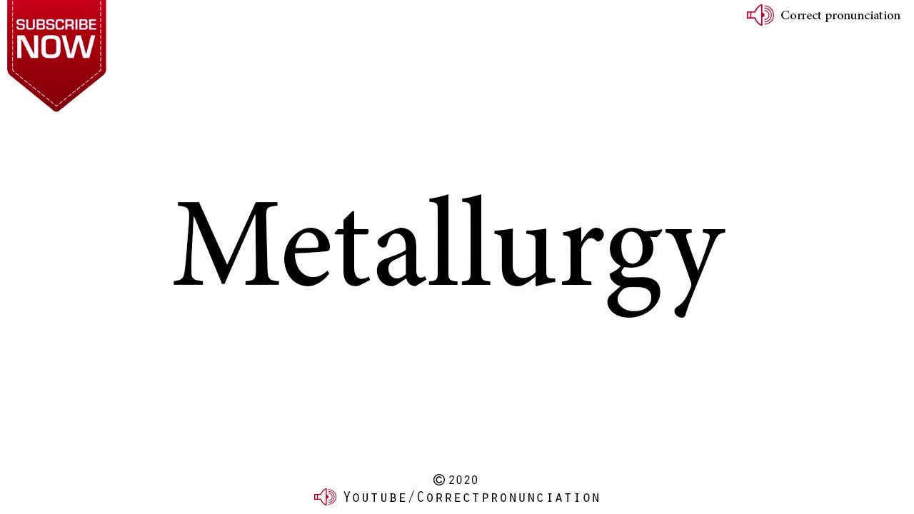 How to Say Metallurgy- Pronounce it right! #correctpronunciation - YouTube