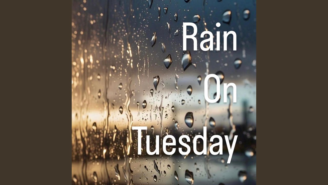 Rain On Tuesday - YouTube