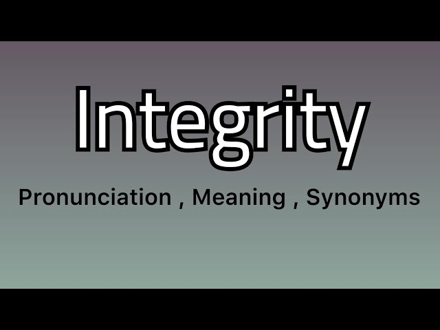 Integrity Synonym Integrity: What Does It Mean & Why Is It Important?