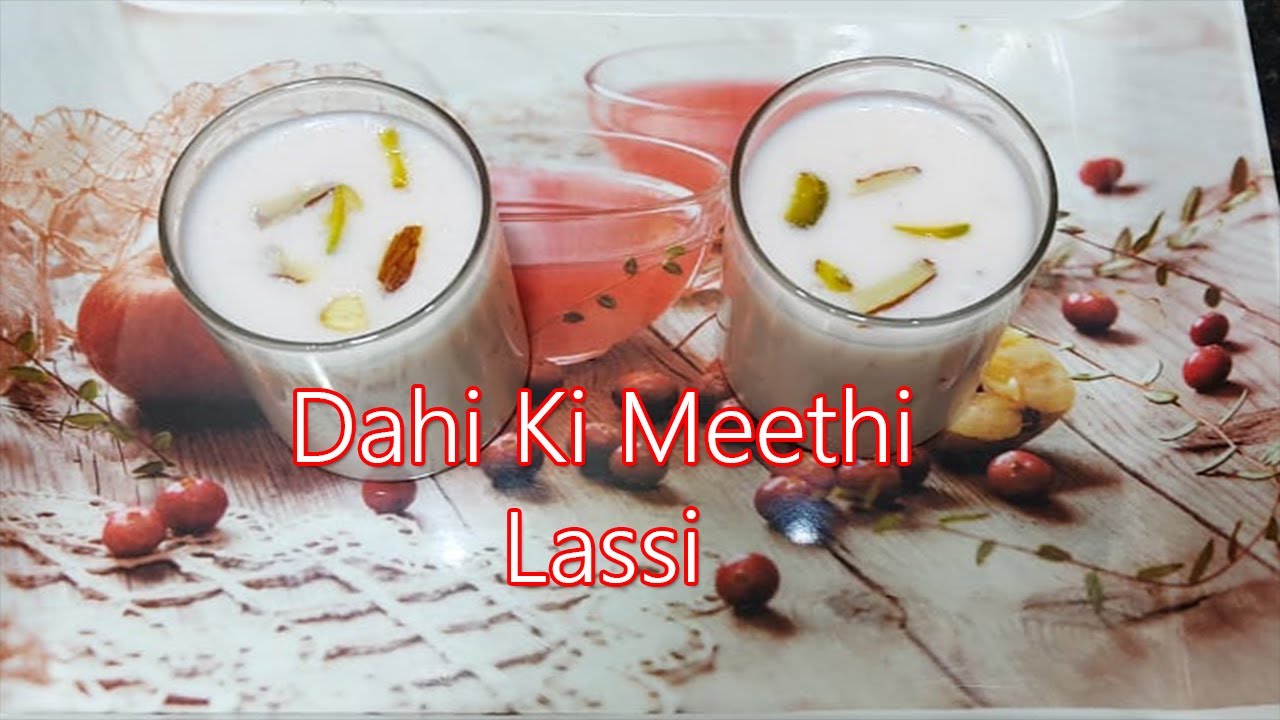 Dahi Ki Meethi Lassi || Sweet Lassi Recipe - YouTube