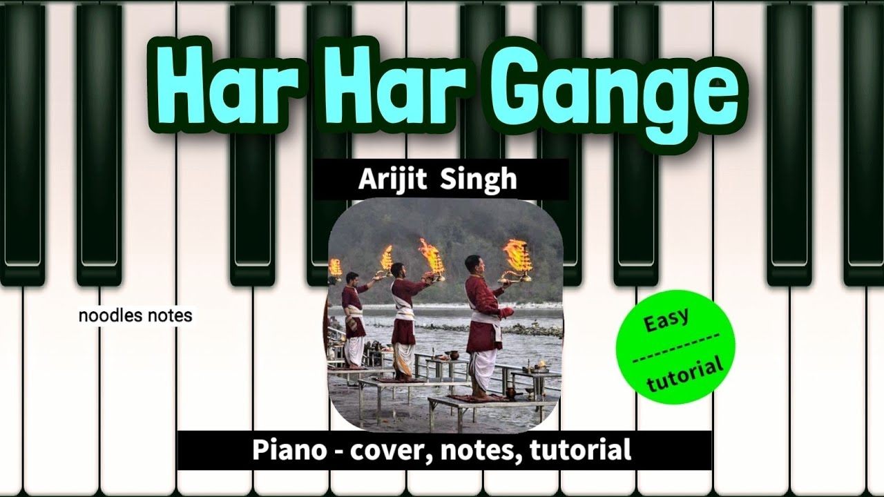 HAR HAR GANGE - Arijit Singh || PIANO - cover, notes, tutorial ...