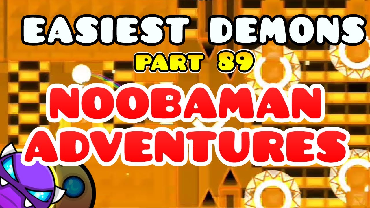 EASIEST DEMONS Geometry Dash - noobaman adventures - Easy Demon Nº 89 ...