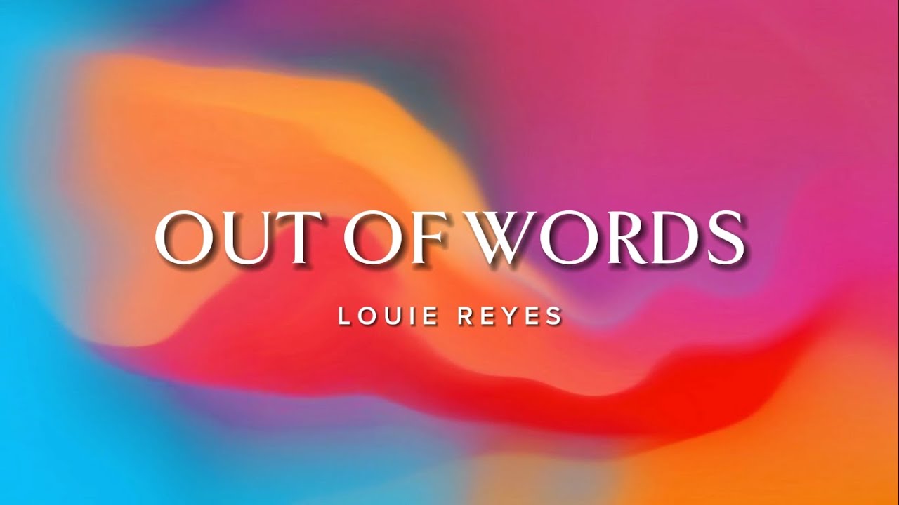 Louie Reyes - Out Of Words (Official Lyric Video) - YouTube
