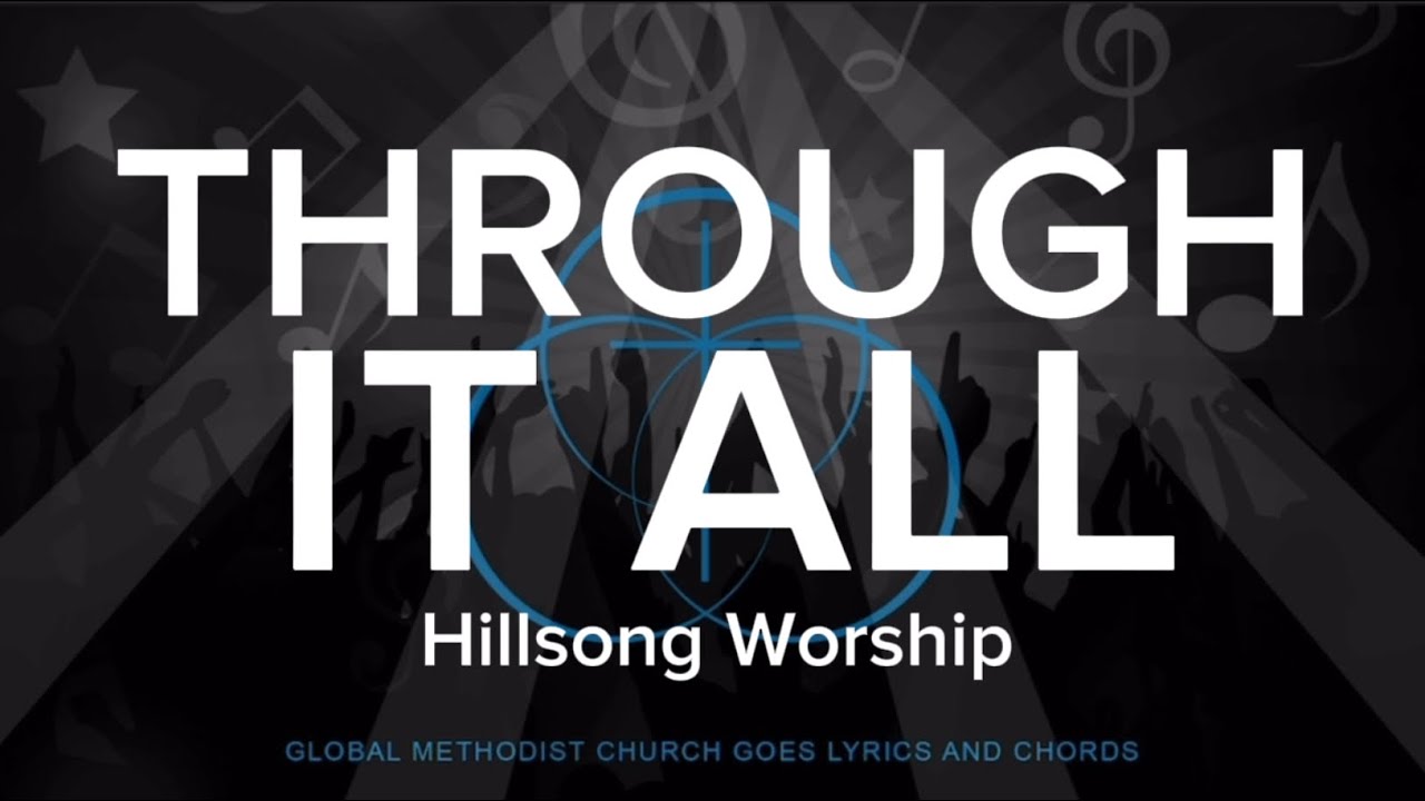 THROUGH IT ALL LYRICS AMD CHORDS - Hillsong Worship - YouTube