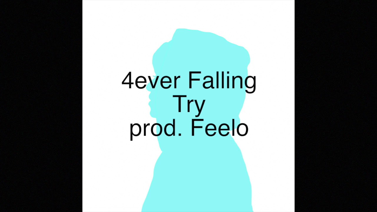 4ever Falling - Try (prod. Feelo) - YouTube