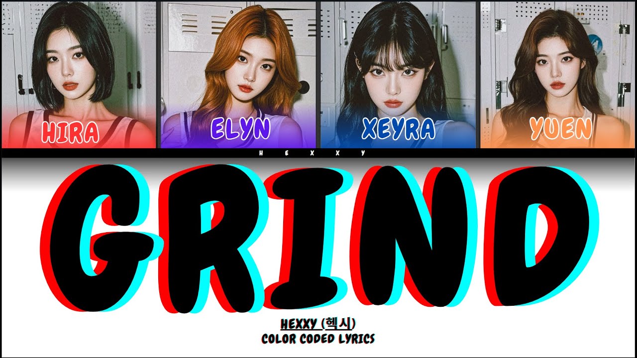 HEXXY (헥시) - 'GRIND' Lyrics [Color Coded | HIRA, ELYN, XEYRA, YUEN ...