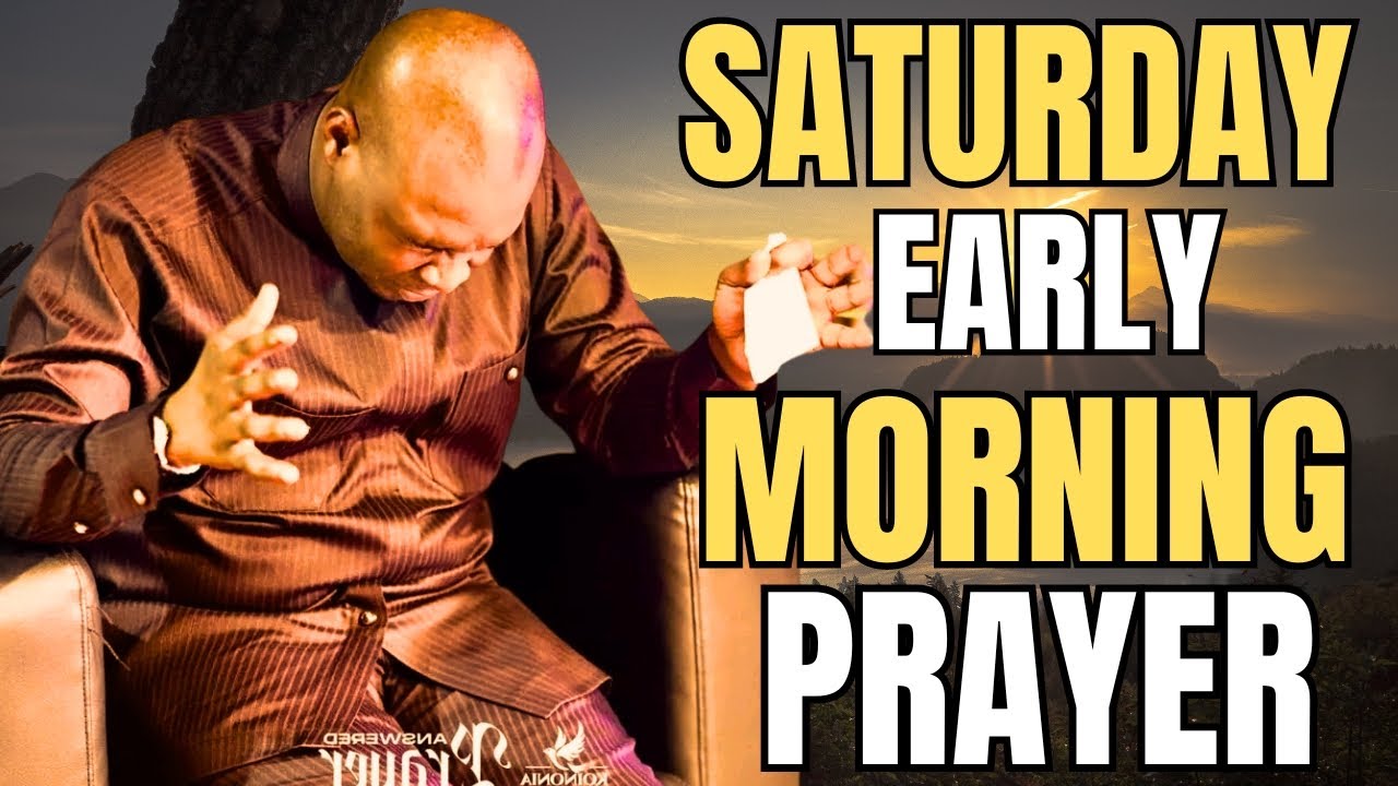 MORNING PRAYERS: SATURDAY POWERFUL EARLY MORNING PRAYERS || APOSTLE ...