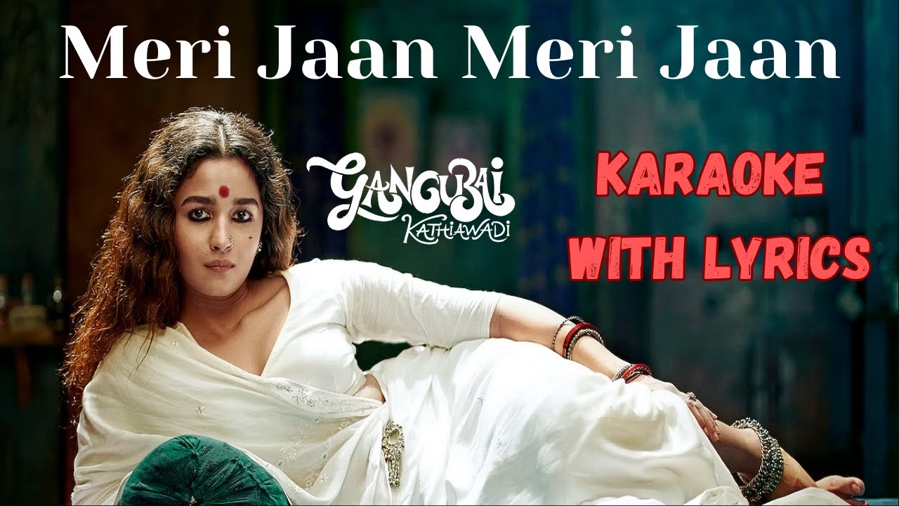 Meri Jaan | Karaoke With Lyrics | Gangubai Kathiawadi | Alia Bhatt ...