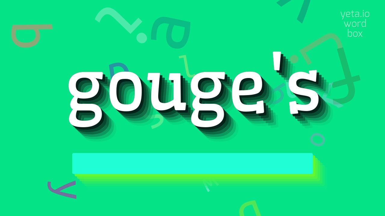 GOUGE'S - HOW TO PRONOUNCE IT? #gouge's - YouTube